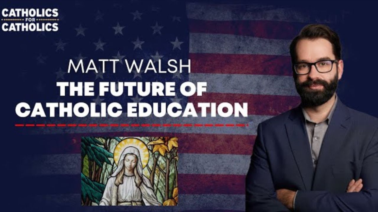 Matt Walsh on the Future of Catholic Education - Catholics For Catholics