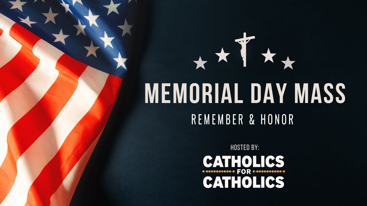 Catholics for Catholics Hosts Memorial Day Mass - Catholics For Catholics
