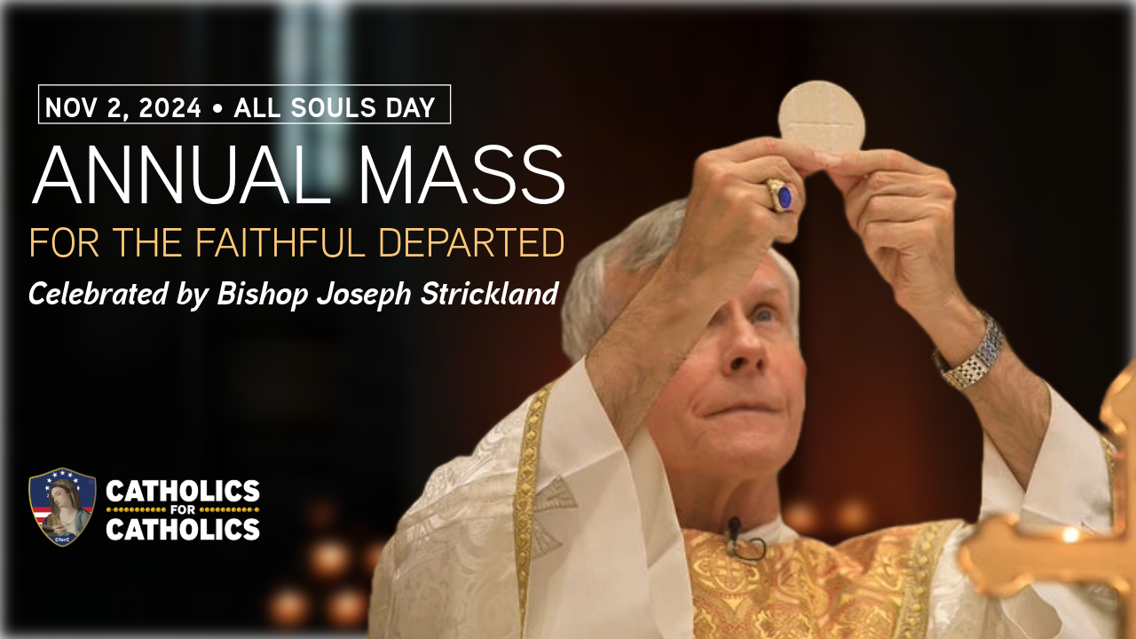 Annual Mass for the Faithful Departed - Celebrated by Bishop Strickland on Nov. 2nd, 2024 All ...