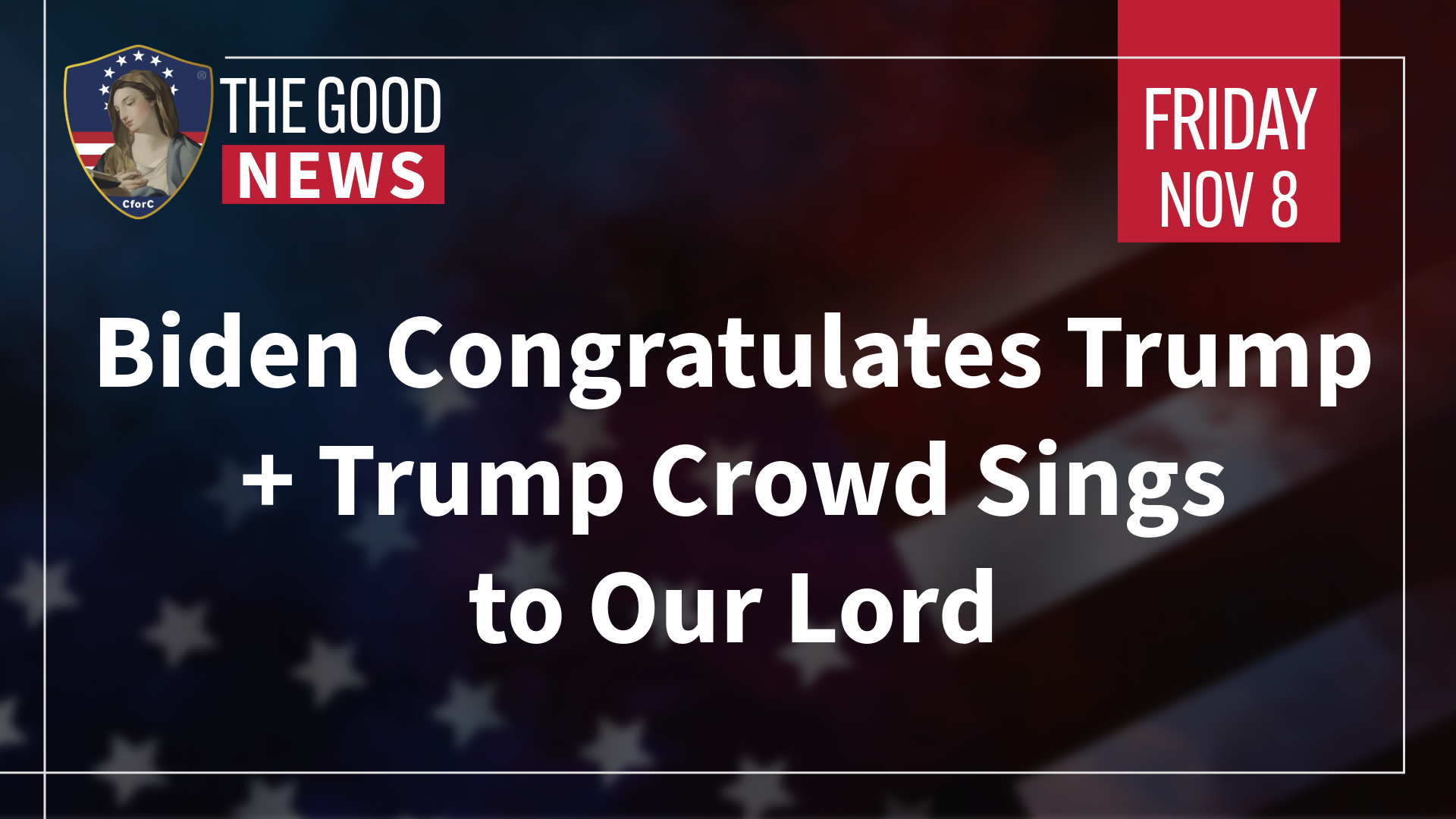 The Good News - Nov 8th 2024: Biden Congratulates Trump, Trump Crowd ...