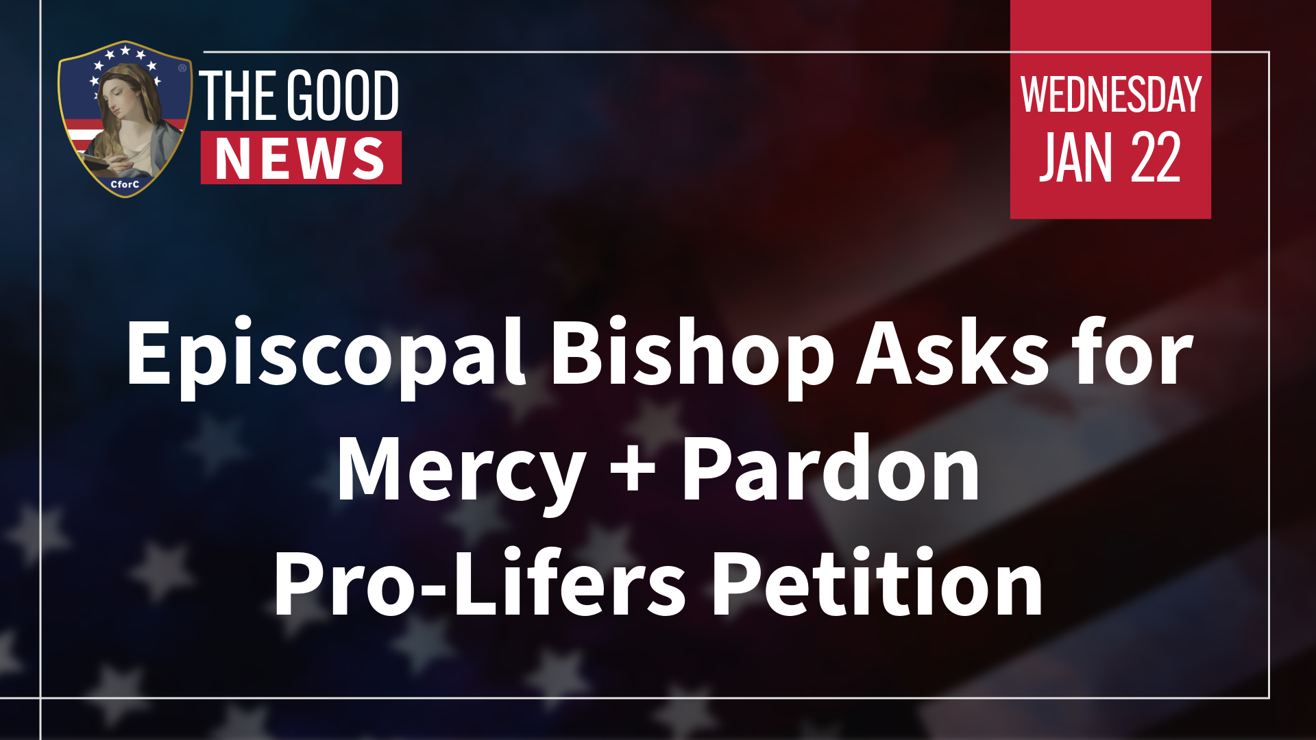 The Good News - Jan 22nd 2025: Episcopal Bishop Asks for Mercy, Pardon ...