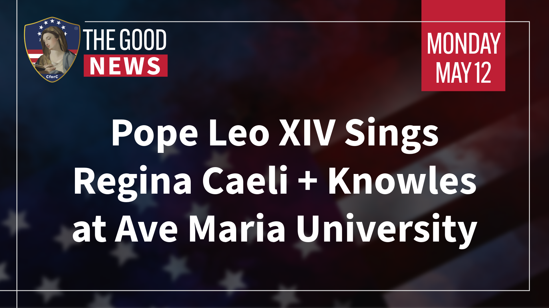 The Good News - May 12th, 2025: Pope Leo XIV Sings Regina Caeli ...