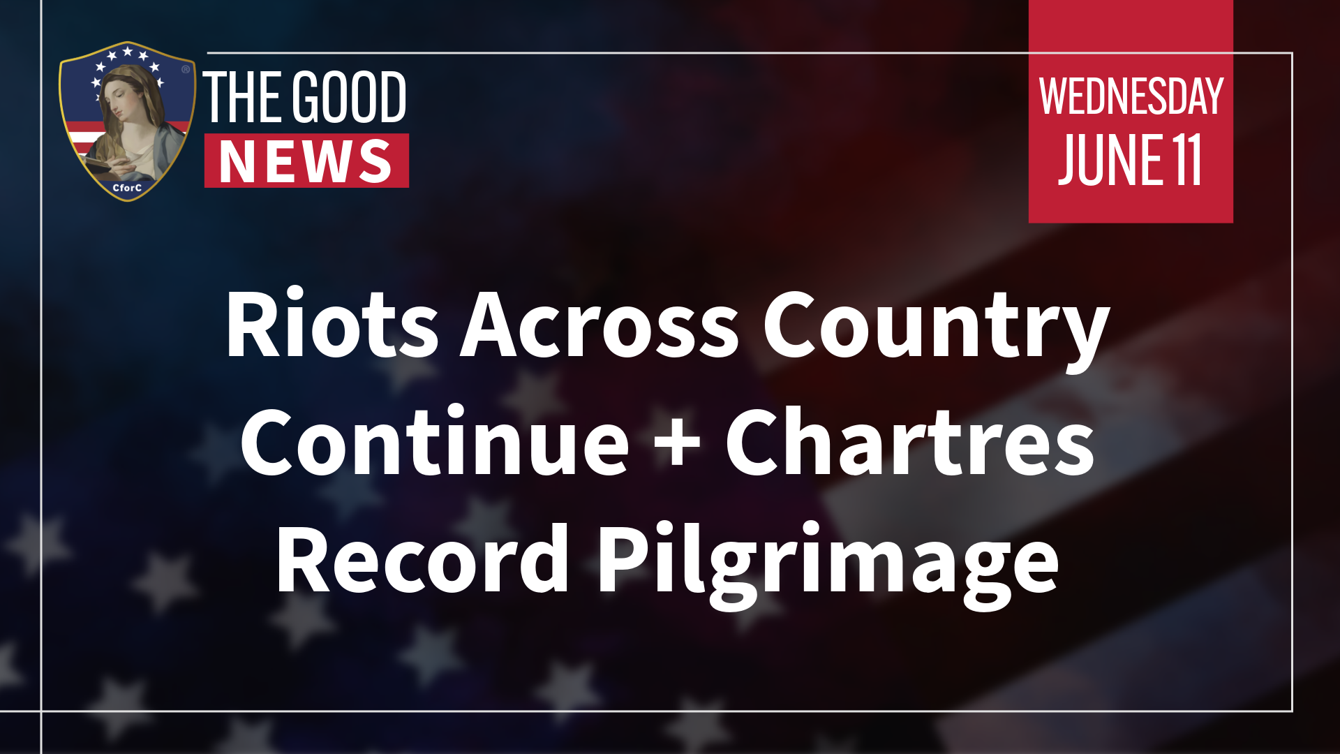 The Good News - June 11th, 2025: Riots Across Country Continue ...