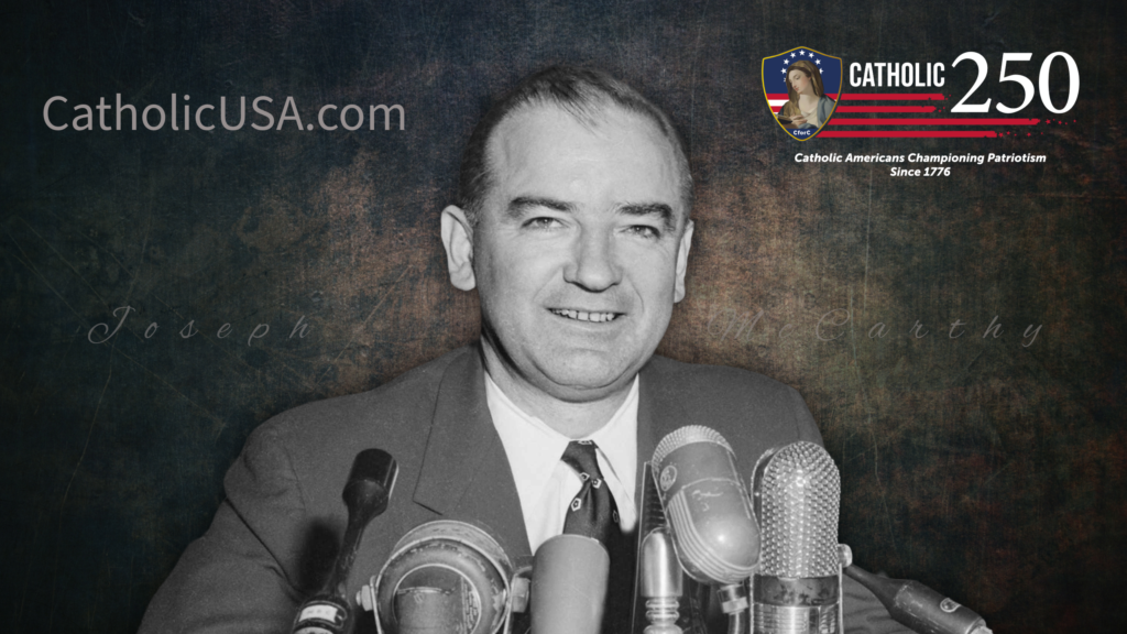 Catholic Senator Joseph McCarthy: Despised, Yet Vindicated - Catholics ...